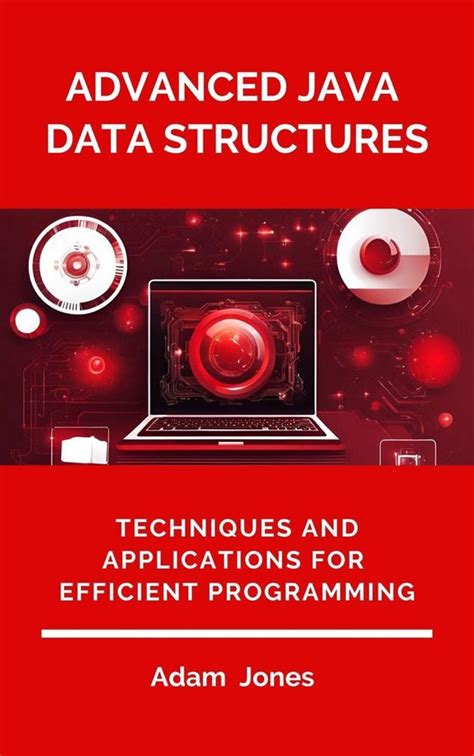 Advanced Java Data Structures: Techniques and Applications for Efficient Programming... | bol