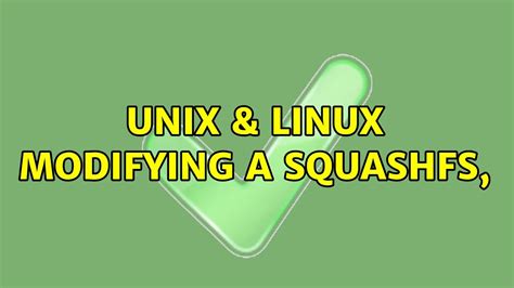 Unix And Linux Modifying A Squashfs 2 Solutions Youtube