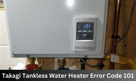 Takagi Tankless Water Heater Error Code 101 Fixed