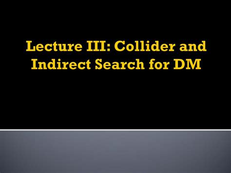 Ppt Collider Searchindirect Detection Direct Detection Dokumentips