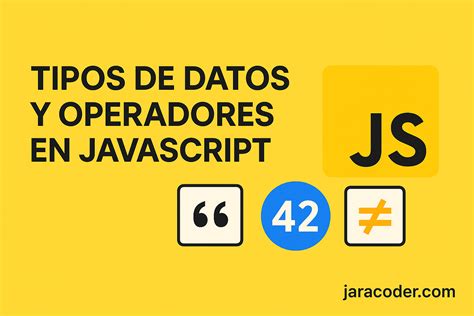 Tipos De Datos Y Operadores En Javascript Guía Con Ejemplos