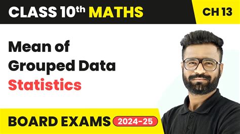 Mean Of Grouped Data Statistics Class 10 Maths Chapter 13 Cbse