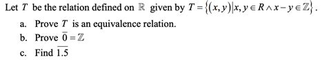 Solved Let T Be The Relation Defined On R Given By T Chegg Com