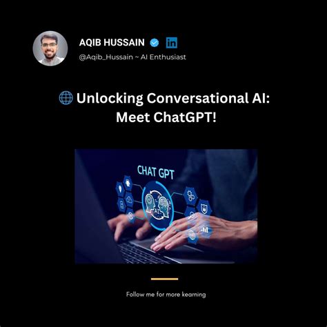 aqib hussain on linkedin chatgpt conversationalai aiinnovation techadvancement futuretech
