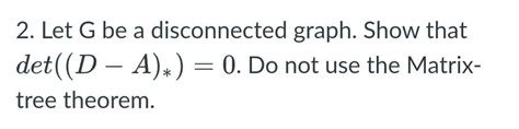 Solved 2 Let G Be A Disconnected Graph Show That