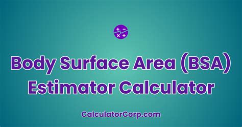 Body Surface Area Calculator Estimate Your Bsa