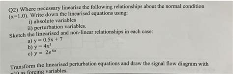 Solved Q2 Where Necessary Linearise The Following Chegg Com