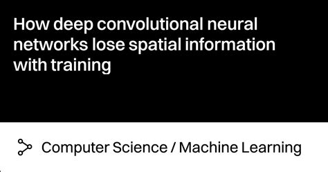 how deep convolutional neural networks lose spatial information with