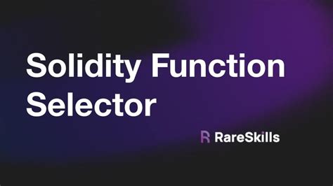 Understanding The Function Selector In Solidity By Rareskills