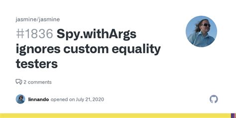 Spy WithArgs Ignores Custom Equality Testers Issue Jasmine Jasmine GitHub