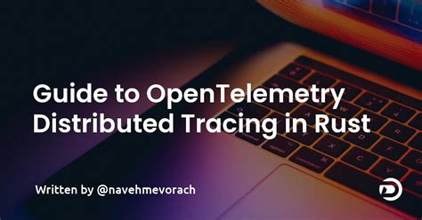 Guide To Opentelemetry Distributed Tracing In Rust Devdojo