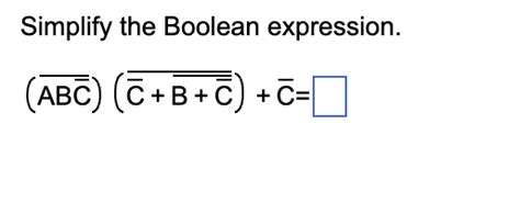 Solved Simplify The Boolean Expression ABC C B C C Chegg