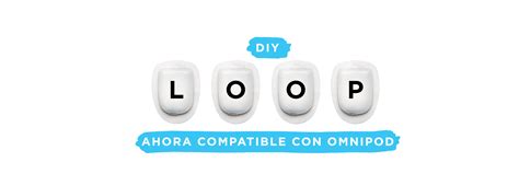 DIY Loop Ahora Compatible Con Omnipod Beyond Type