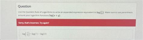 Solved Use The Quotient Rule Of Logarithms To Write An