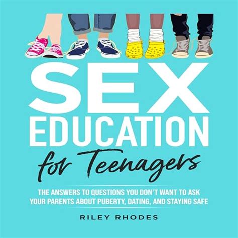 Sex Education For Teenagers Answers To Questions You Dont Want To Ask Your Parents About