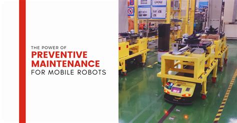 The Power Of Preventive Maintenance For Mobile Robots