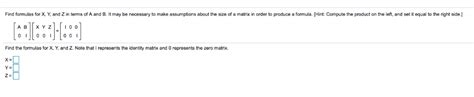 solved find formulas for x y and z in terms of a and b it