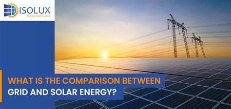 What Is The Comparison Between Grid And Solar Energy