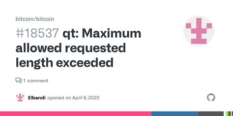 Qt Maximum Allowed Requested Length Exceeded · Issue 18537 · Bitcoin Bitcoin · Github