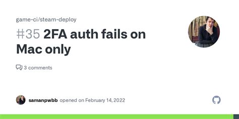 2fa auth fails on mac only · issue 35 · game ci steam deploy · github
