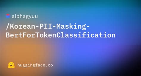 Alphagyuukorean Pii Masking Bertfortokenclassification At Main