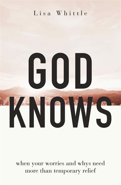 God Knows When Your Worries And Whys Need More Than Temporary Relief