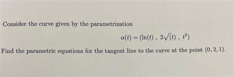 Solved Consider The Curve Given By The Parametrization
