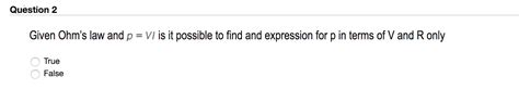 Solved Question 2 Given Ohm S Law And P VI Is It Possible To Chegg Com