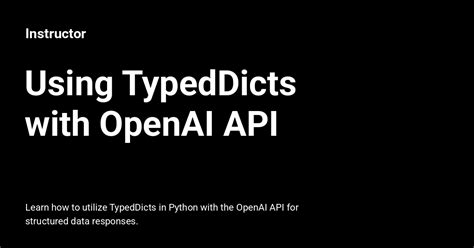 Using Typeddicts With Openai Api Instructor