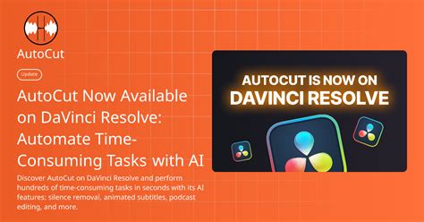 Autocut Now Available On Davinci Resolve Automate Time Consuming Tasks