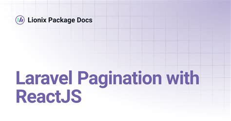 Laravel Pagination With Reactjs Lionix Package Docs