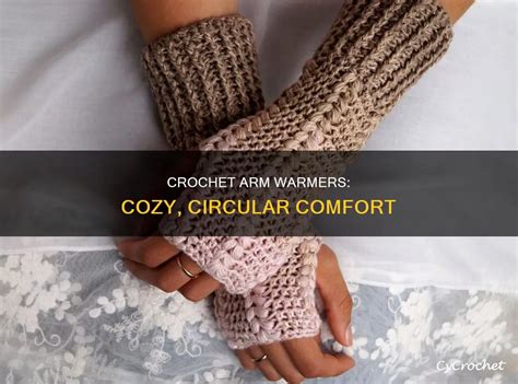 Crochet Arm Warmers Cozy Circular Comfort Cycrochet