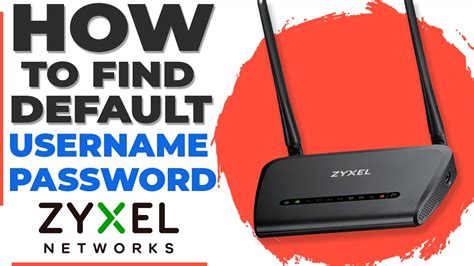 How To Find Default Username And Password Zyxel Youtube
