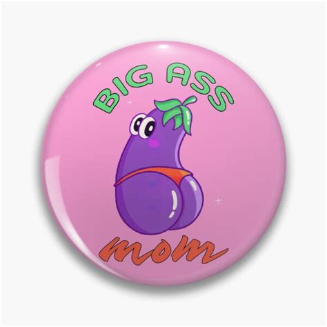 Big Ass Mom Big Ass Mexican Pin For Sale By Graphic Genie Redbubble