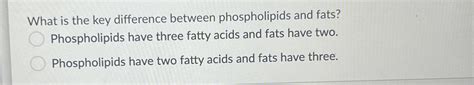[solved] What Is The Key Difference Between Phospholipids A