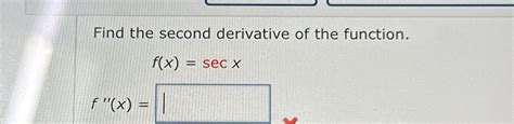 Solved Find The Second Derivative Of The Chegg Com