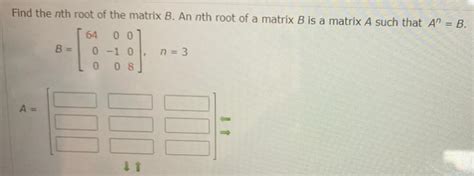solved find the nth root of the matrix b an nth root of a