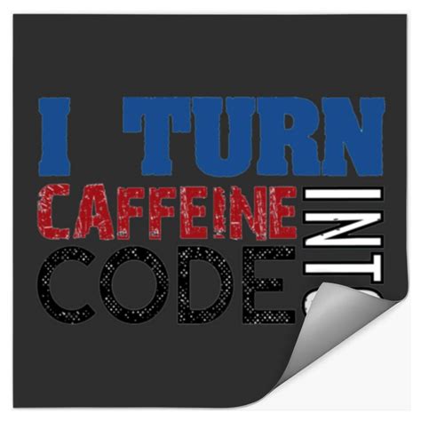 I Turn Caffeine Into Code Sold By Kapikumar Sku 34695489 25 Off