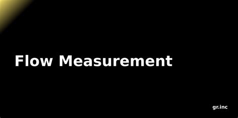 Flow Measurement General Reasoning