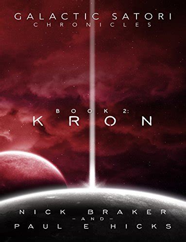 Kron Galactic Satori Chronicles 2 By Nick A Braker Goodreads