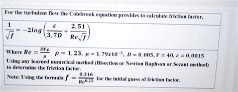 For The Turbulent Flow The Colebrook Equation Provides To Calculate Friction Factor 1 √ F