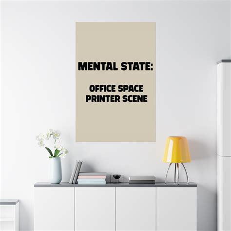 Mental State Office Space Printer Scene Poster Motivational Decor