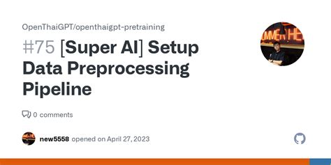 Super Ai Setup Data Preprocessing Pipeline · Issue 75 · Openthaigptopenthaigpt Pretraining