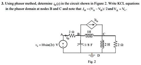 SOLVED Using The Phasor Method Determine Io In The Circuit Shown In Figure 2 Write KCL