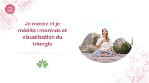 Je Masse Et Je Médite Marmas Et Visualisation Du Triangle Studio