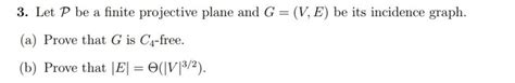 Solved Let P Be A Finite Projective Plane And G V E Be Chegg