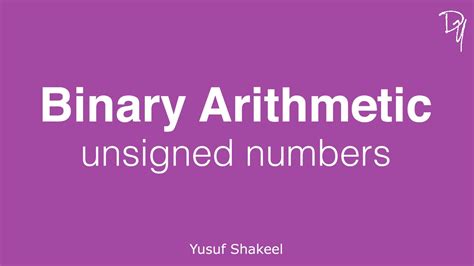 Binary Arithmetic Unsigned Numbers Step By Step Guide Binaryarithmetic 01 Youtube