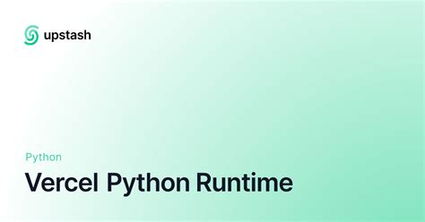 Vercel Python Runtime Upstash Documentation