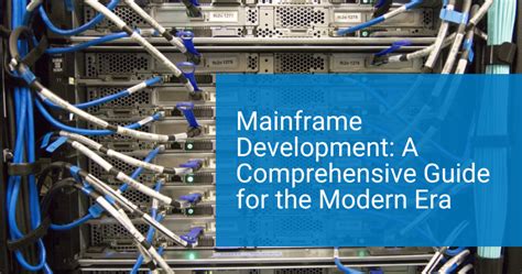 Mainframe Development A Comprehensive Guide For The Modern Era Protech