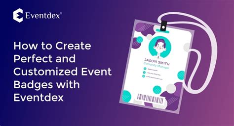 How To Create Perfect Custom Event Badges For Events With Eventdex